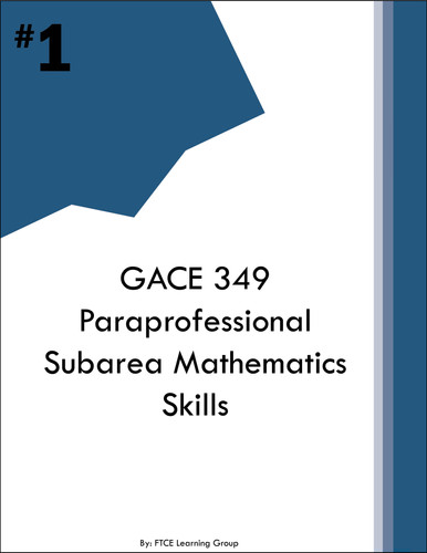 GACE 349 Paraprofessional Subarea Mathematics Skills | GACE Tutoring
