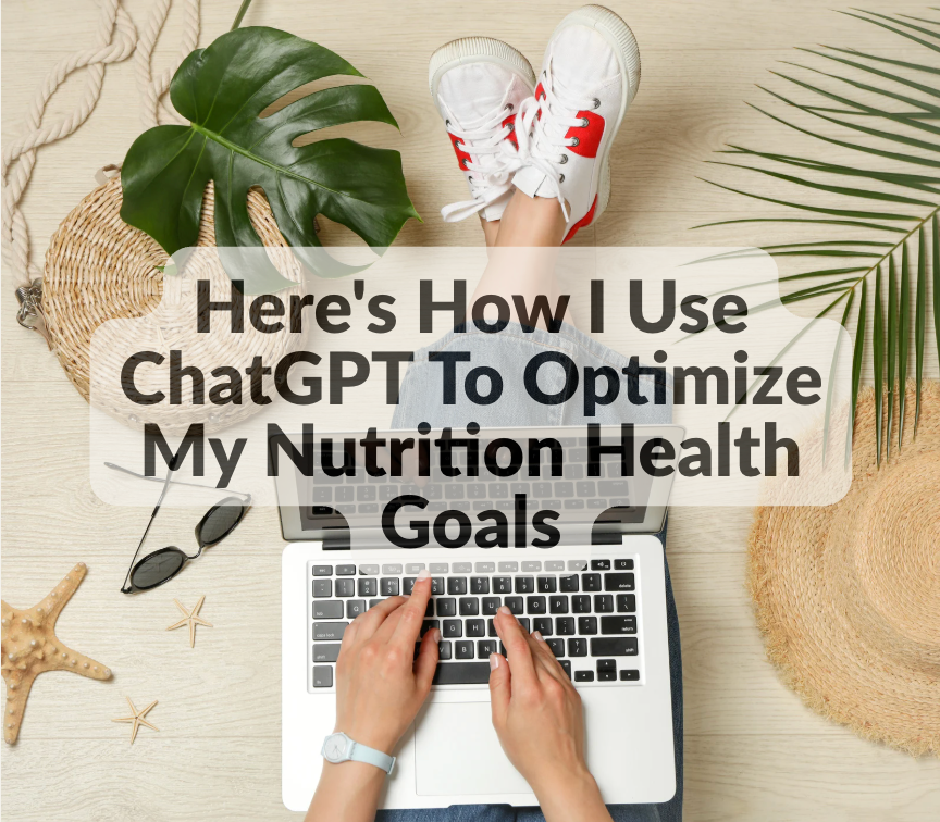 Here's How I Use ChatGPT To Optimize My Nutrition Health Goals