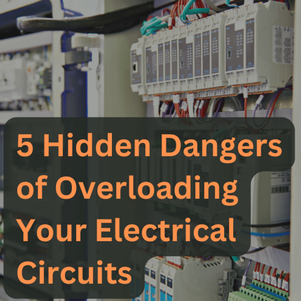 5 Hidden Dangers of Overloaded Electrical Circuits
