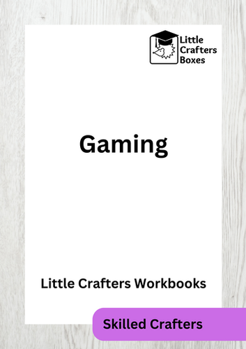 Gaming- Skilled Workbook | Little Crafters
