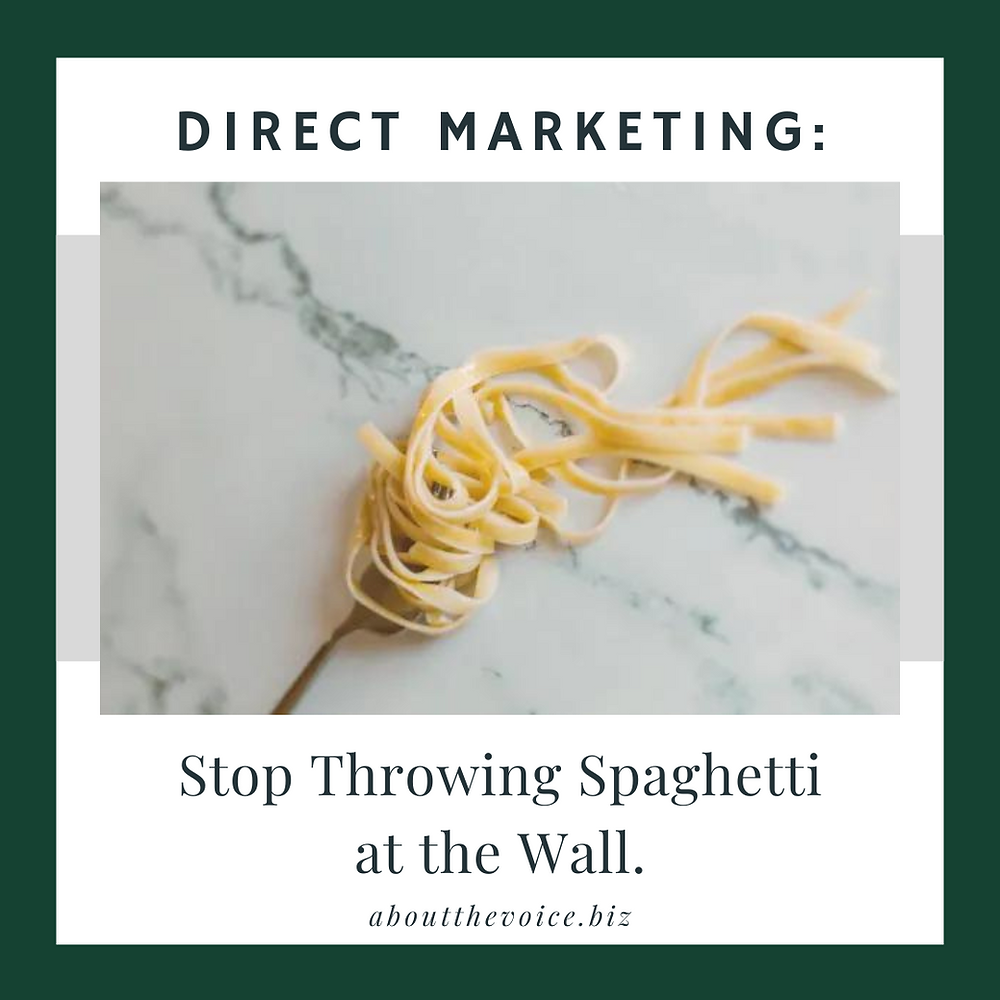 Direct Marketing: Stop Throwing Spaghetti at the Wall.