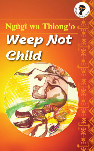Weep Not Child by Ngugi Wa Thiong'o | Amerix