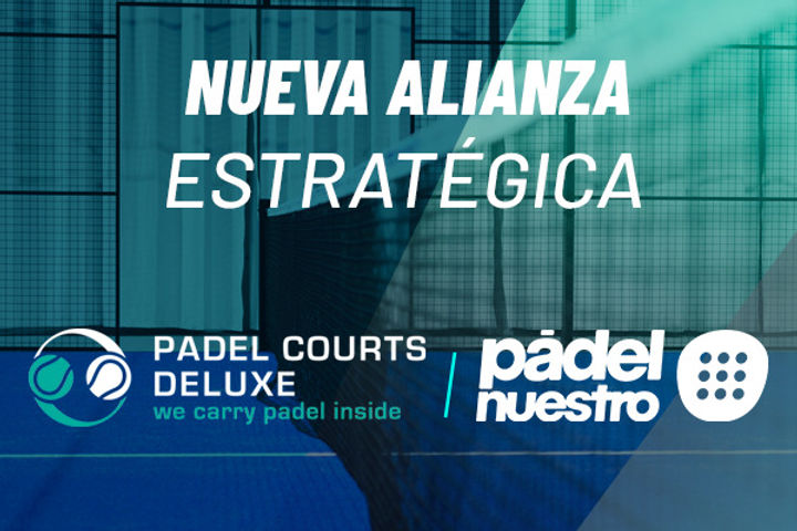 Colaboración Padel Courts Deluxe & Padel Nuestro