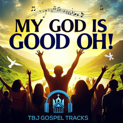 My God Is Good Oh! (+Vocals) | TBJ Productions, LLC