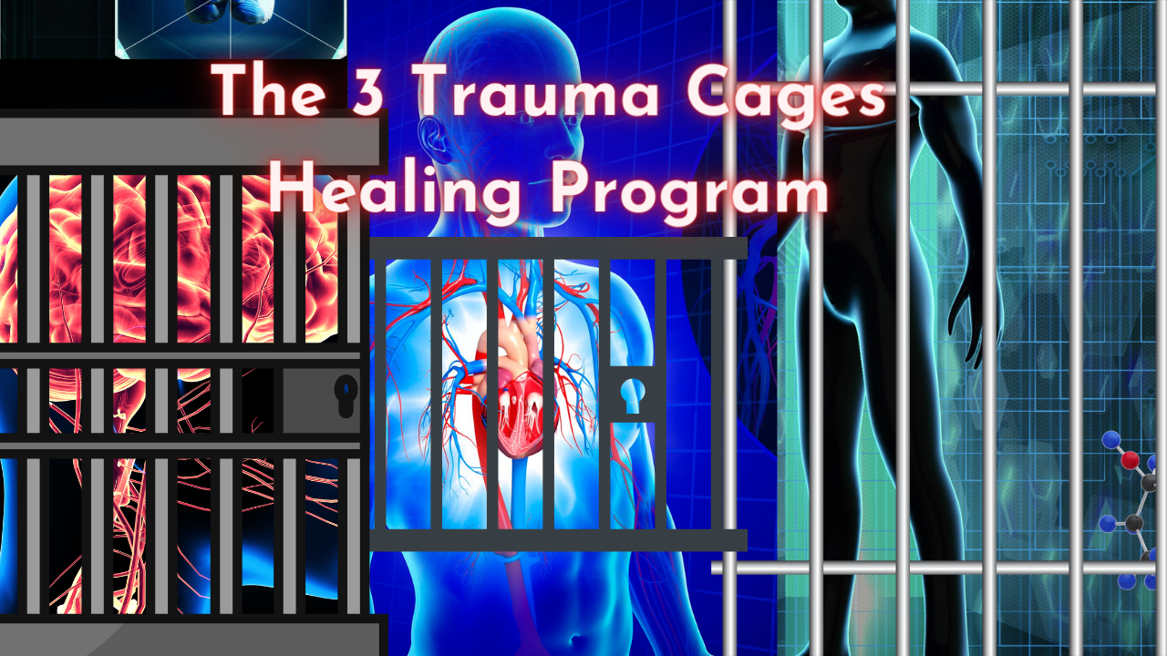 The 3 Trauma Cages Healing Program | Love, Truth & Beauty