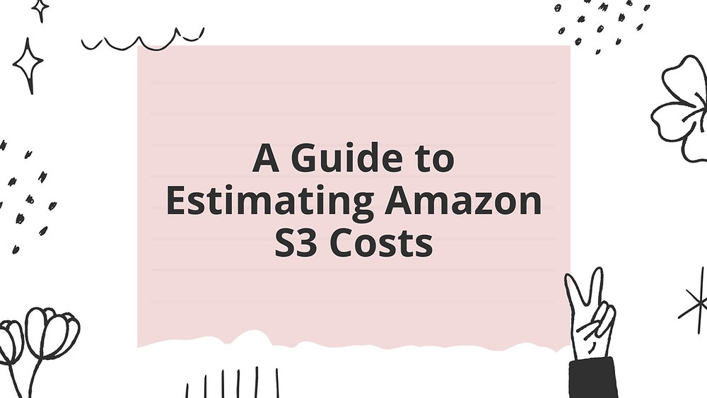 Guide to Estimating AWS S3 Costs