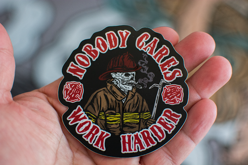 Nobody Cares Work Harder Sticker | Los Bomberos Custom
