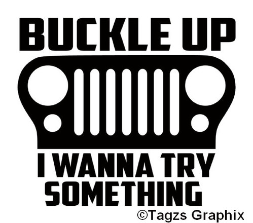 Jeep Buckle Up I Wanna Try Something Die Cut Vinyl Decal Sticker Tagzs
