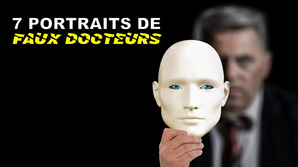 7 PORTRAITS DE FAUX DOCTEURS
