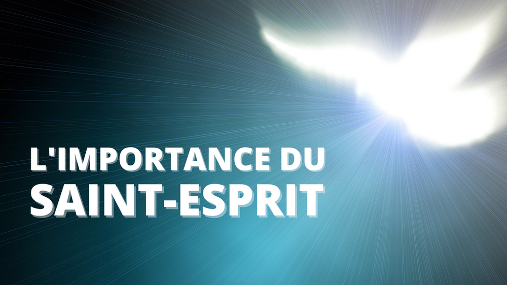 L'IMPORTANCE DU SAINT-ESPRIT