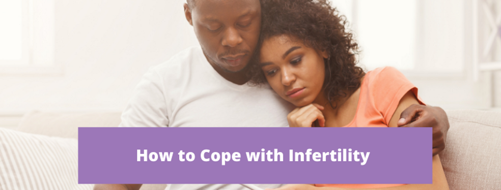 HOW TO COPE WITH INFERTILITY