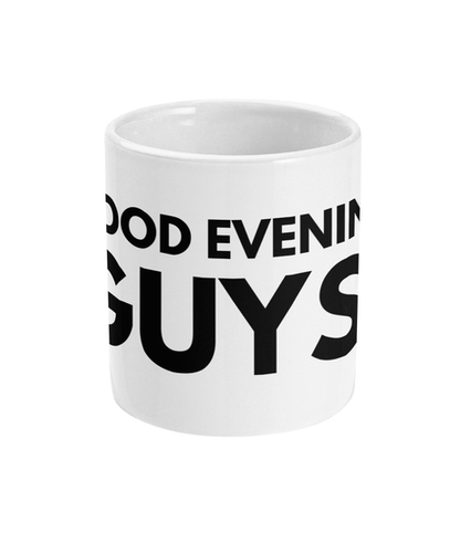 GOOD EVENING GUYS! MUG | Oldham Phone In Mug