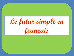 LE FUTUR SIMPLE et les phrases hypothétiques du 1e type!(A2)