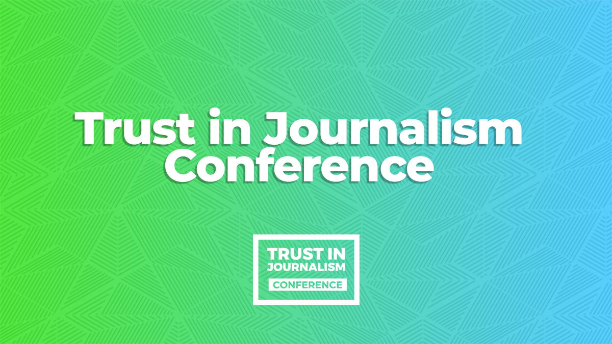 Trust in Journalism Conference