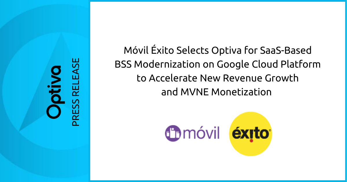 Movil Exito Selects Optiva for SaaS-Based BSS Modernization on Google Cloud Platform to ...