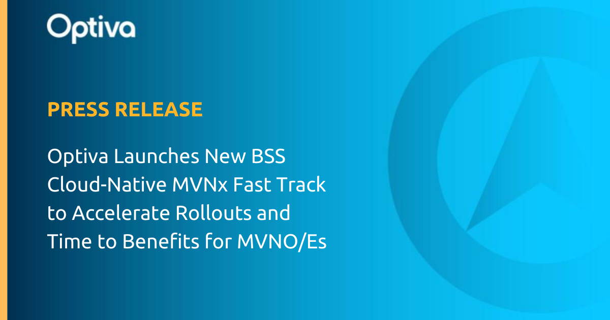 Optiva Launches New BSS Cloud-Native MVNx Fast Track to Accelerate ...