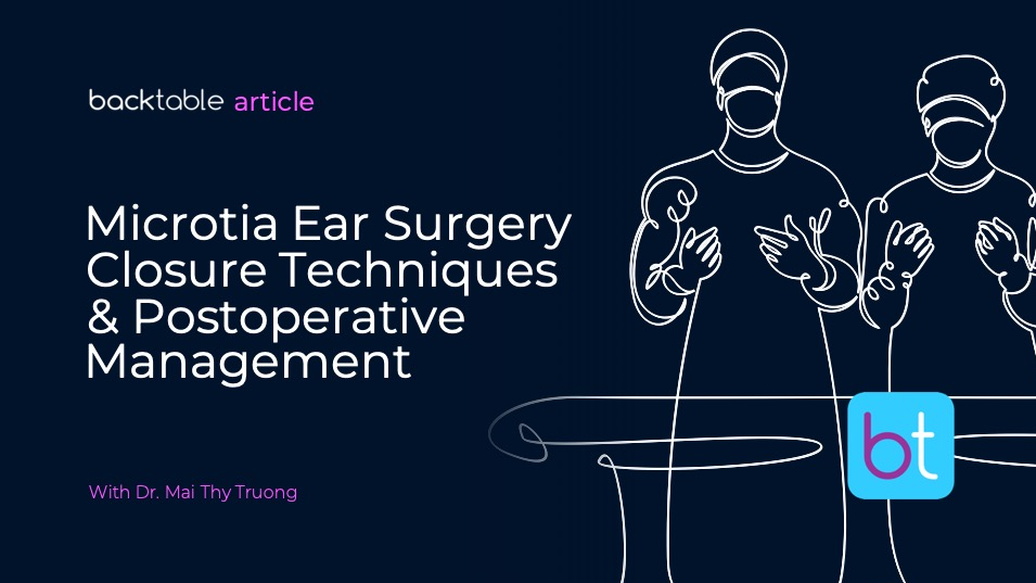 Microtia Ear Surgery Closure Technique & Antibiotic Protocols