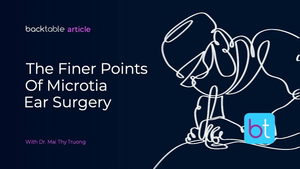 The Finer Points of Microtia Ear Surgery
