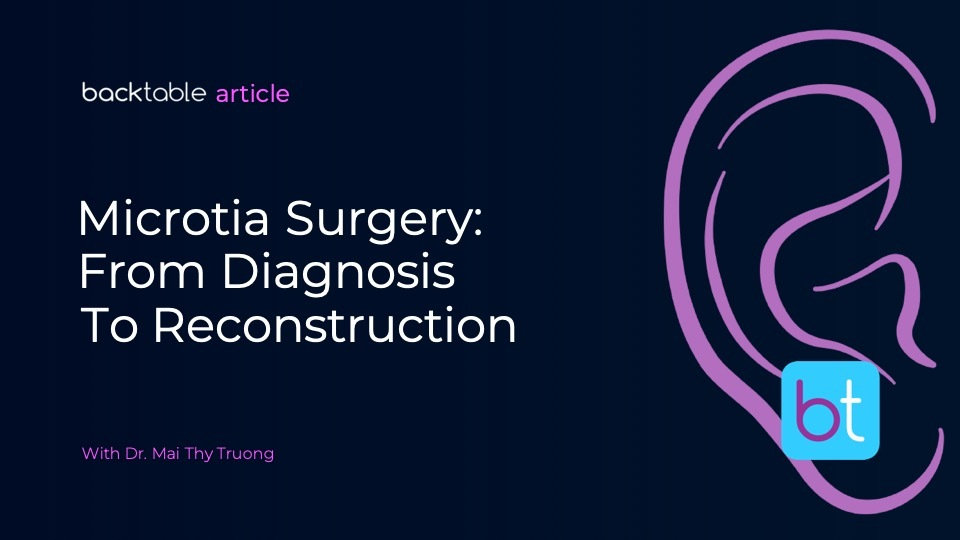Microtia Surgery: From Diagnosis to Reconstruction