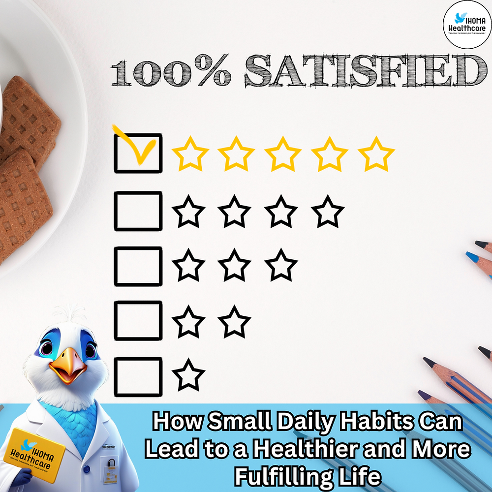 How Small Daily Habits Can Lead to a Healthier and More Fulfilling Life