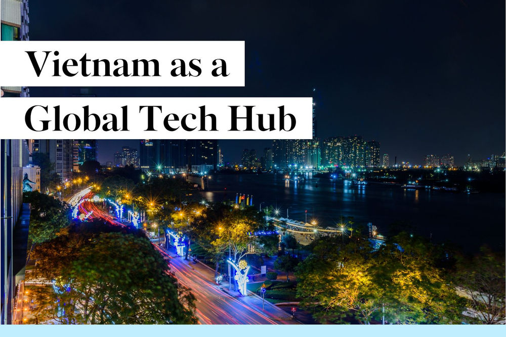 Can Vietnam Rise to Become A Global Technology Hub?