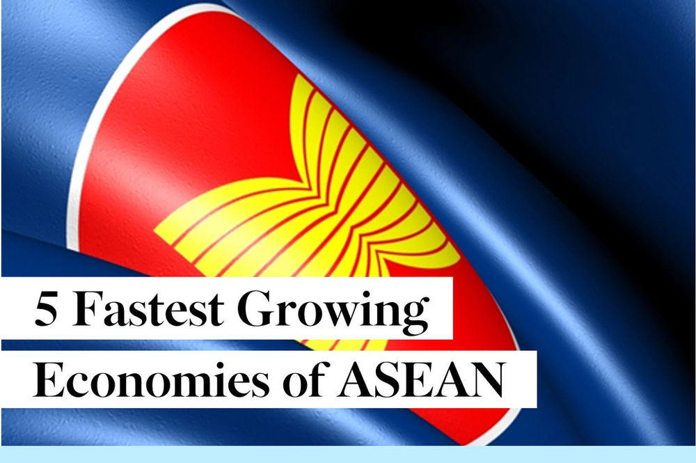Things You Need to Know about the 5 Fastest Growing Economies in ASEAN
