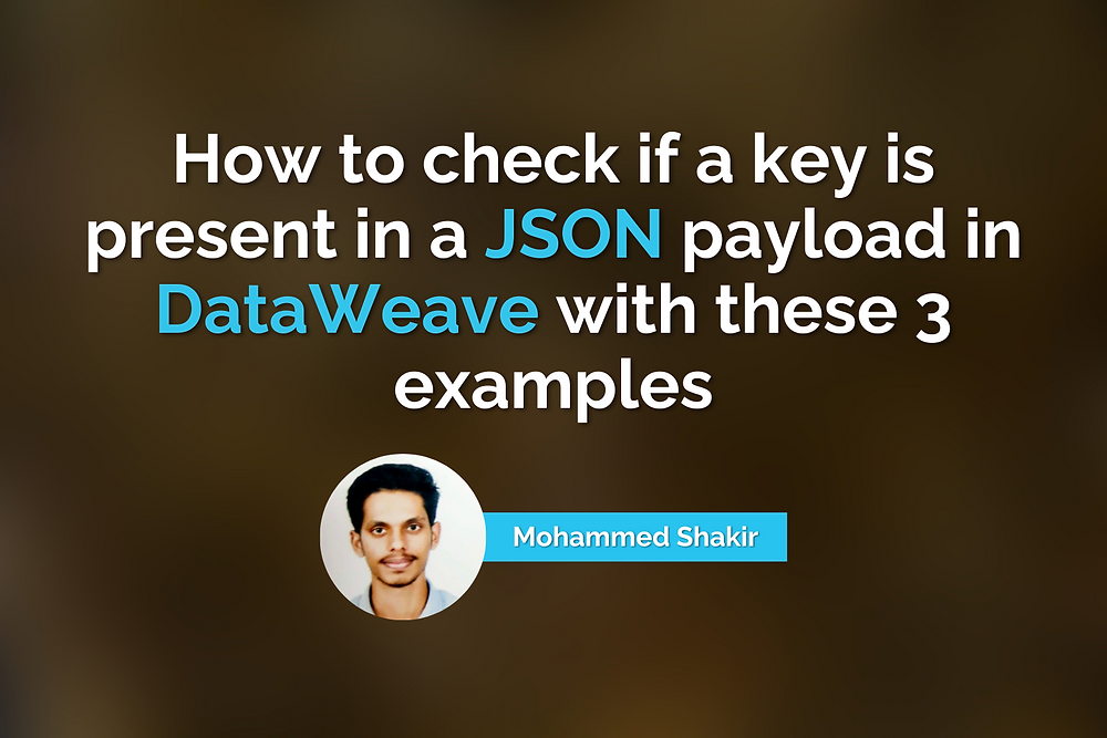 How To Check If A Key Is Present In A JSON Payload In DataWeave With how-to-check-if-a-key-is-present-in-a-json-payload-in-dataweave-with