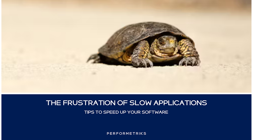 The frustration of slow applications