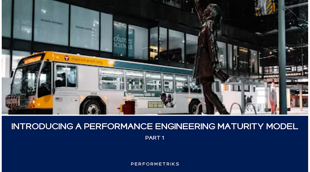 Part 1 – Introducing a Performance Engineering Maturity Model