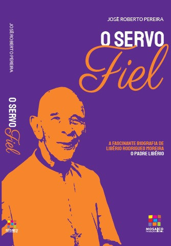 O servo fiel - José Roberto Pereira | Mosaico Editorial