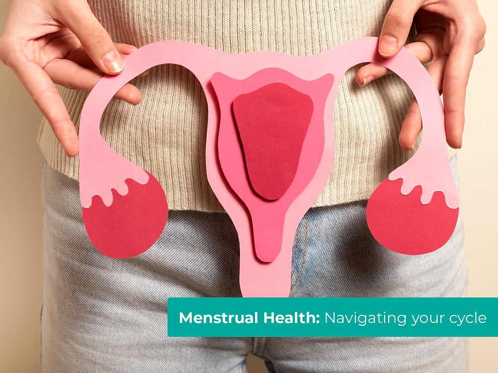 Menstrual Health: Navigating Your Cycle Menstrual Health: Navigating Your Cycle