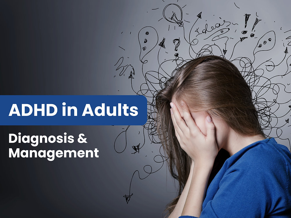 ADHD in Adults: Diagnosis & Management