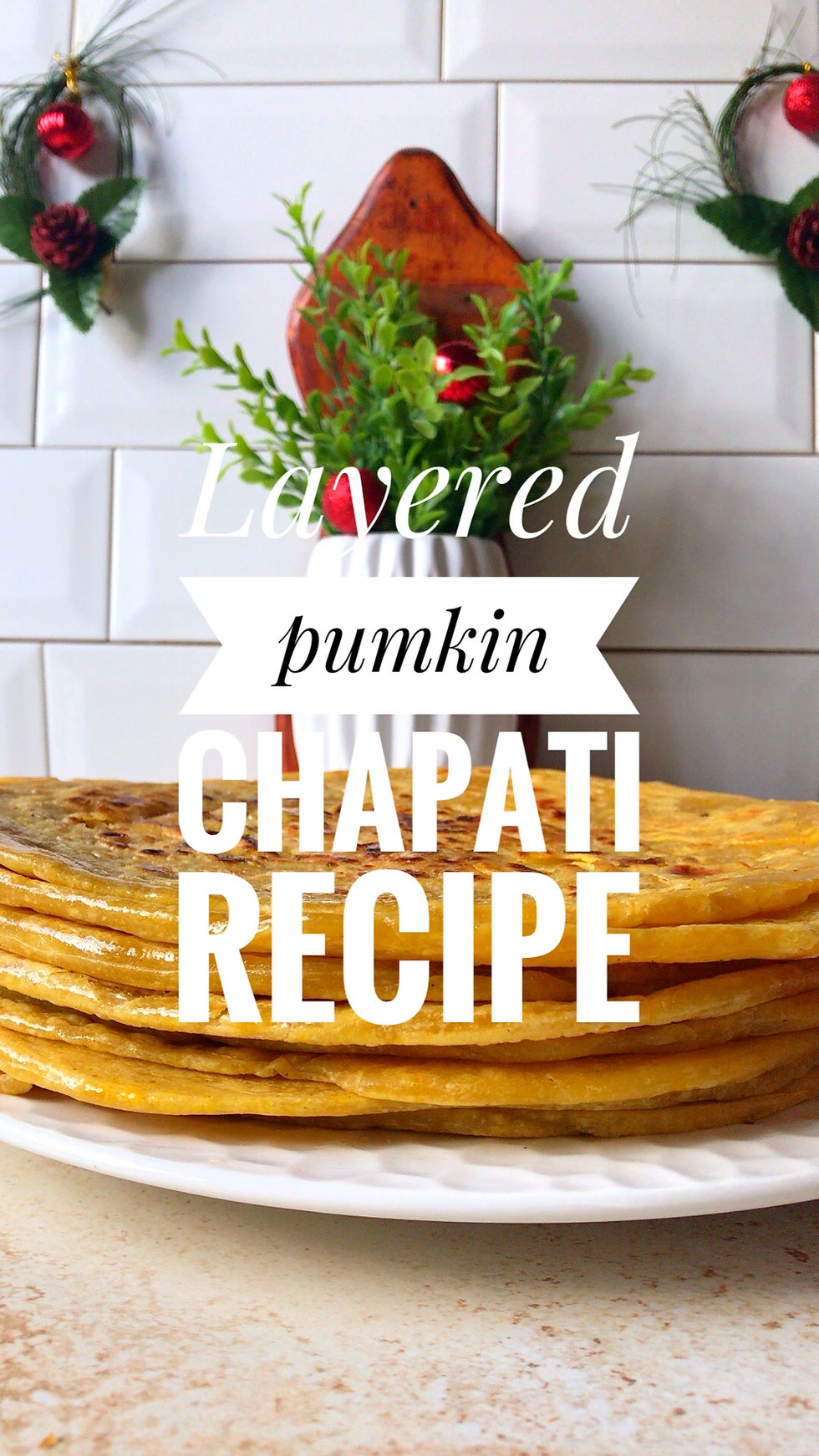 LAYERED PUMKIN CHAPATI RECIPE (A KENYAN CHRISTMAS SERIES)