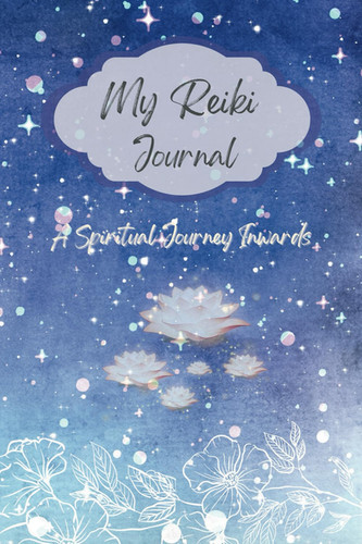 My Reiki Journal: A Spiritual Journey Inwards | Inner Dimensions