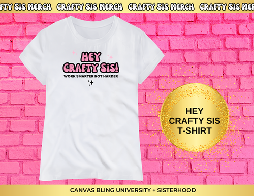 Hey Crafty Sis T-Shirt | Canvas Bling