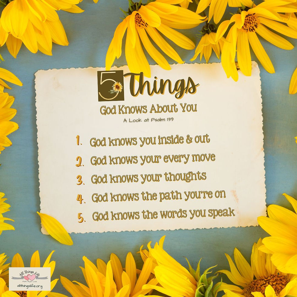 Five Things God Knows About You - A Look at Psalm 139