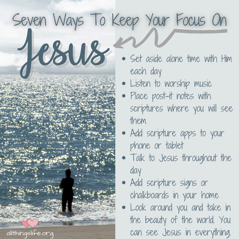 Seven Ways to Keep Your Focus on Jesus