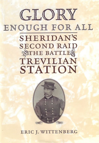 Glory Enough for All: Sheridan’s Second Raid and the Battle of ...