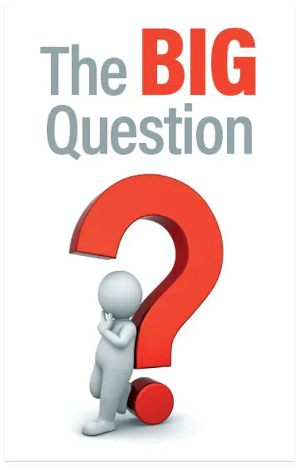 The BIG Question