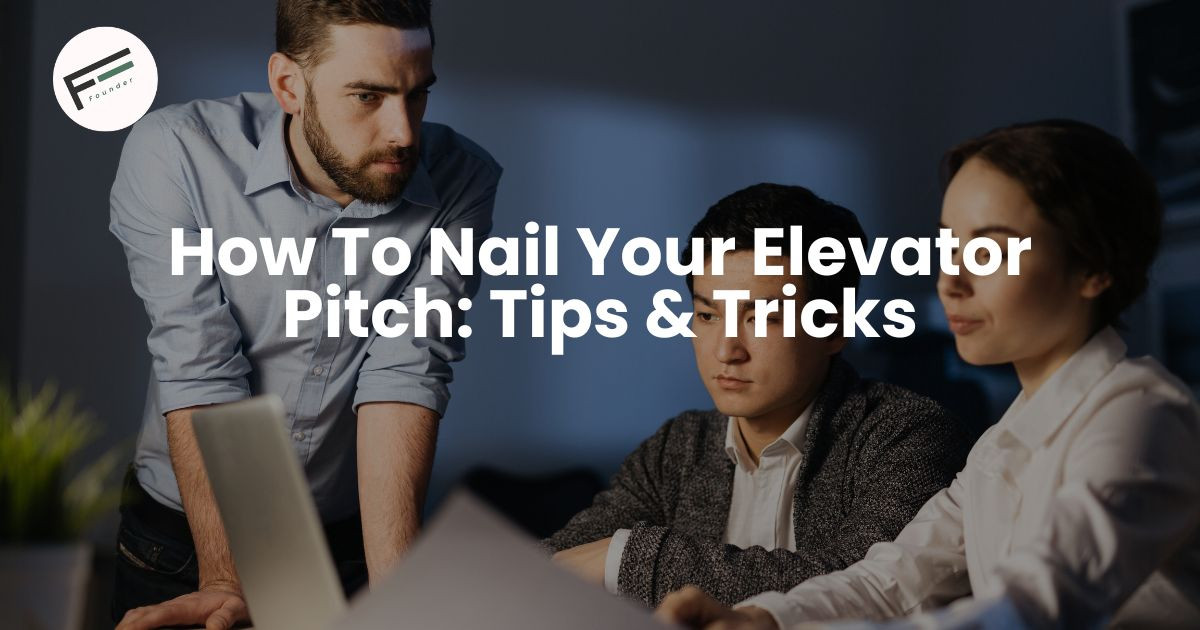How To Nail Your Elevator Pitch: Tips & Tricks