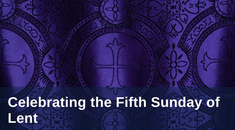 The Fifth Sunday of Lent, Passion Sunday