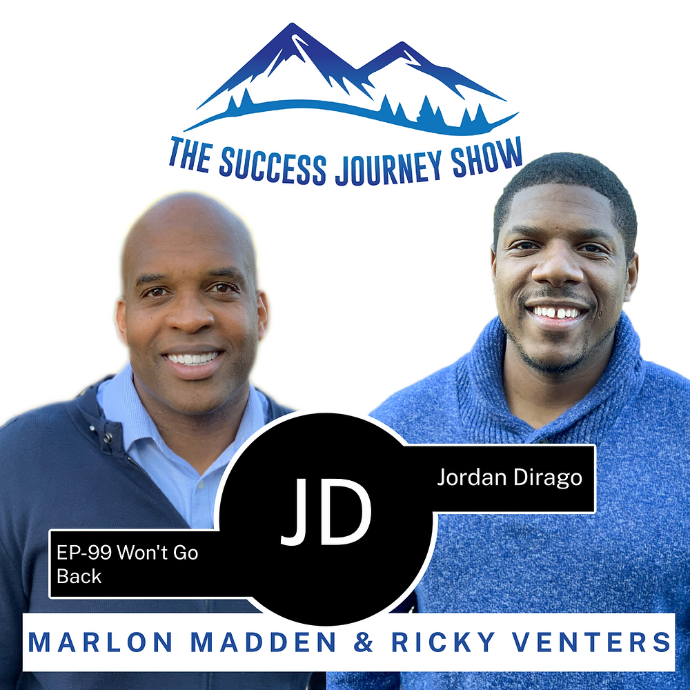 EP 99 - Won't Go Back w/ Jordan Dirago