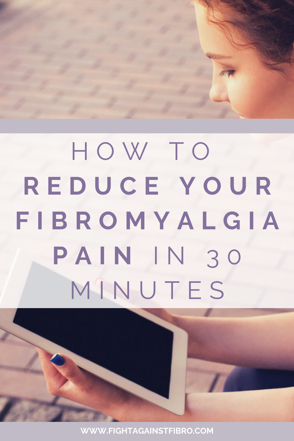 How to Reduce Your Fibromyalgia Pain in 30 Minutes