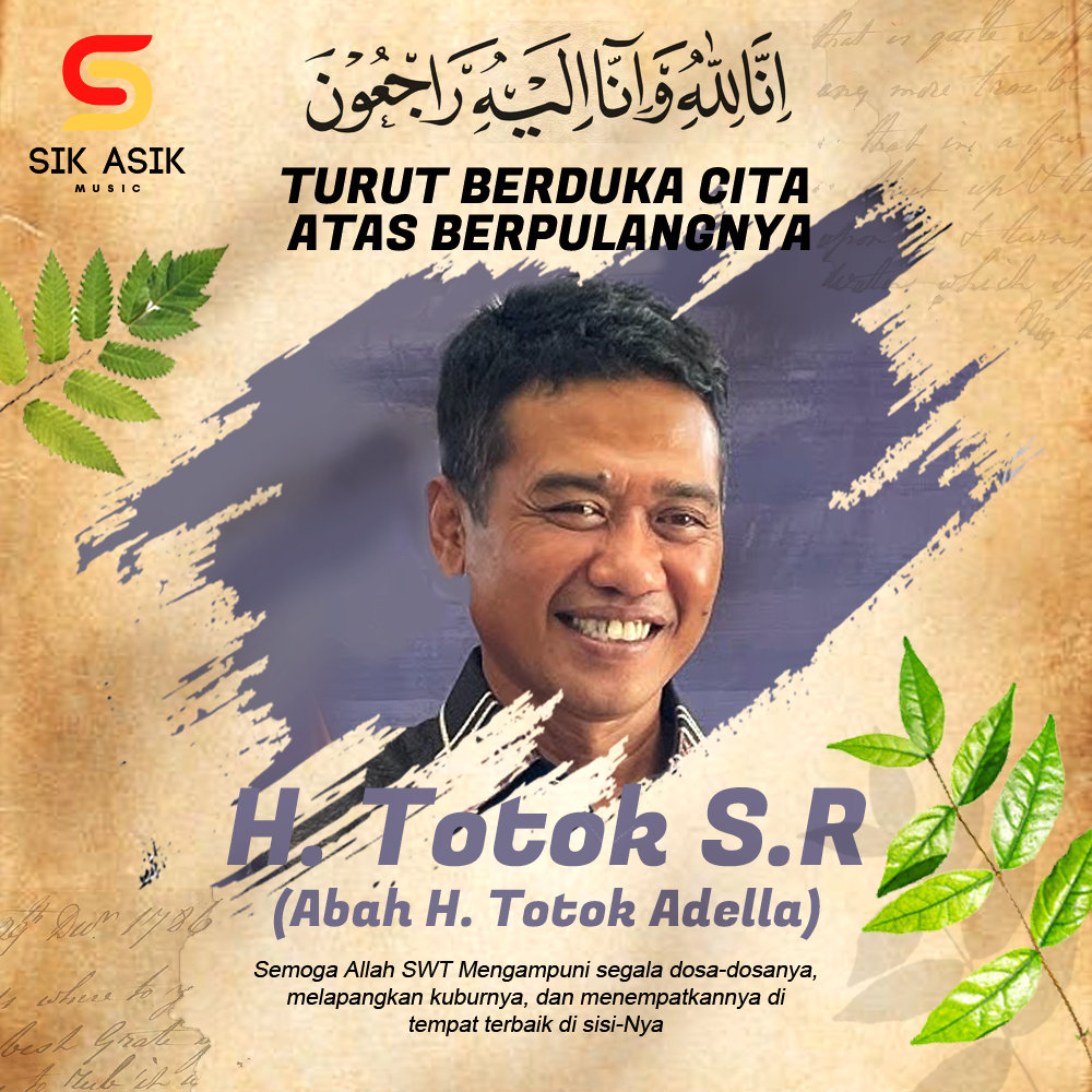 Turut berduka cita atas wafatnya H. Totok S.R, pendiri OM Adella