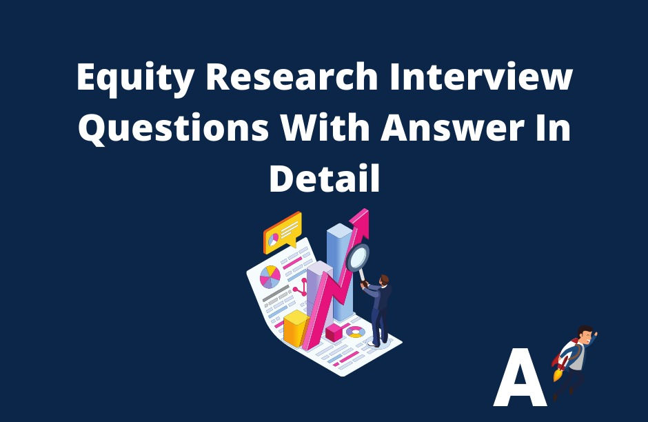 Equity Research Interview Questions With Answer In Detail