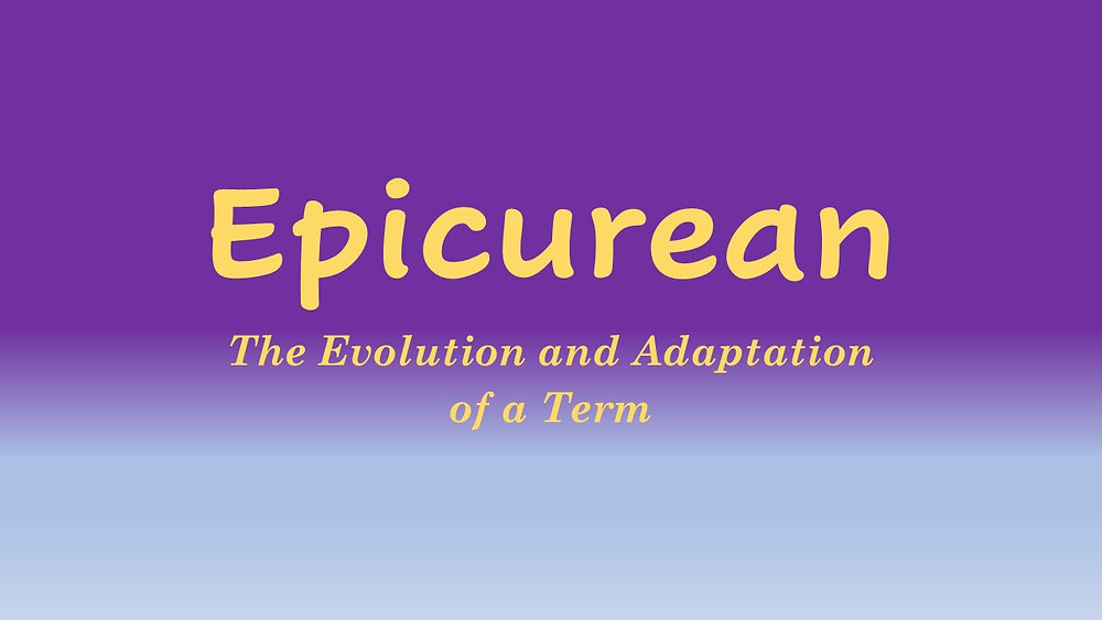 Epicurean – The Evolution and Adaption of a Term
