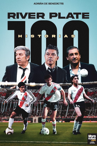 RIVER PLATE 100 HISTORIAS | LibroFútbol Global