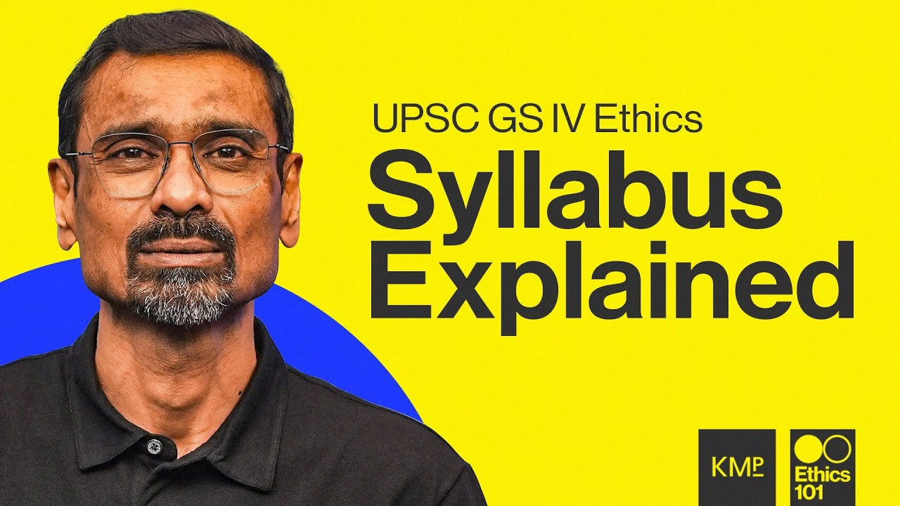 UPSC GS IV Ethics Syllabus Explained Ethics 101 K M Pathi