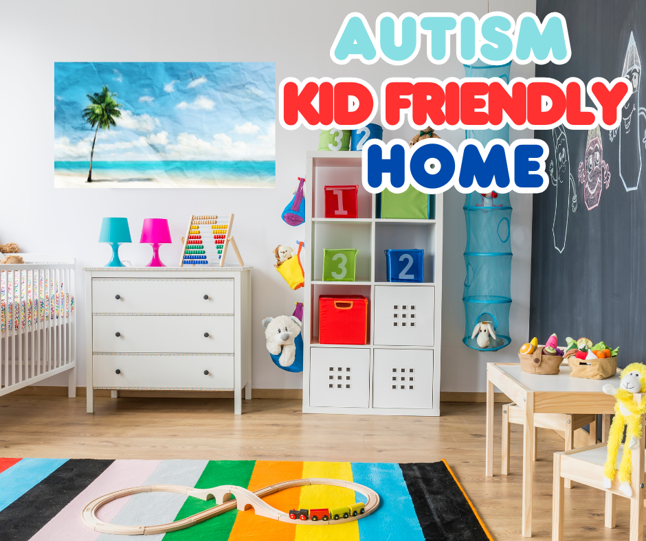 Creating an Autism-Friendly Home: Tips for a Safe & Supportive Environment