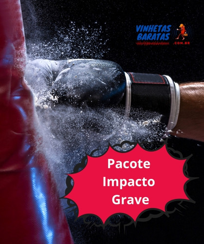 Pacote Impacto Grave - 10 vinhetas | VINHETAS BARATAS